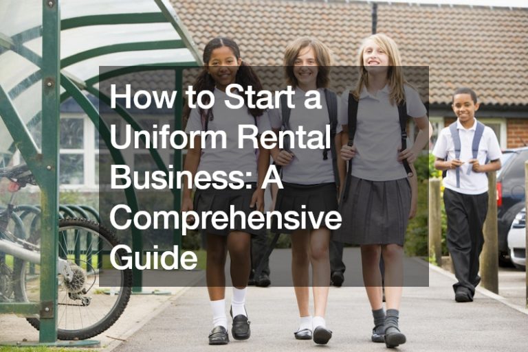 How to Start a Uniform Rental Business A Comprehensive Guide - News n'York